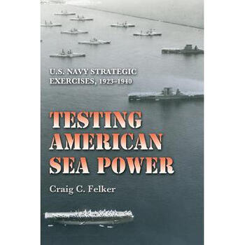 Testing American Sea Power: U.S. Navy Strate...