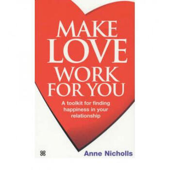 Make Love Work For You: A Toolkit for Findin...