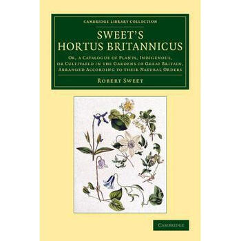 Sweet's Hortus Britannicus: Or, a Catalogue ...