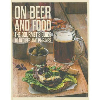On Beer and Food: The Gourmet's Guide to Rec...