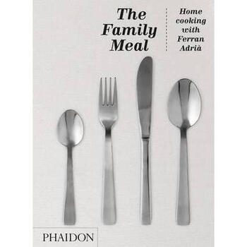 Family Meal: Home cooking with Ferran Adria