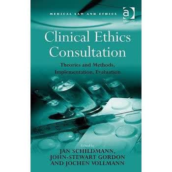 Clinical Ethics Consultation: Theories and M...