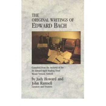 The Original Writings of Edward Bach: Compil...