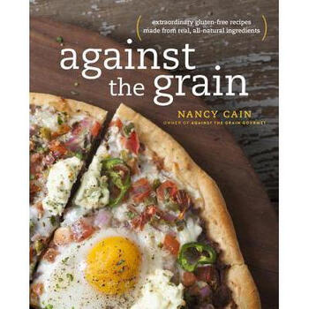 Against the Grain: Extraordinary Gluten-Free...