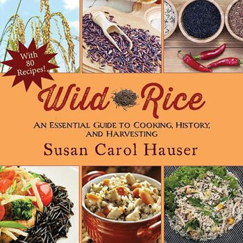Wild Rice: An Essential Guide to Cooking, Hi...