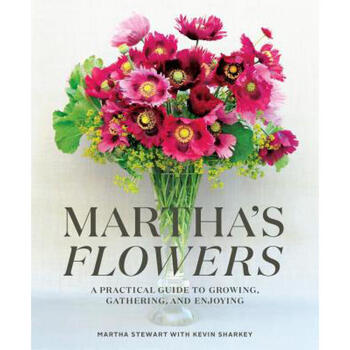 Martha's Flowers: A Practical Guide to Growi...