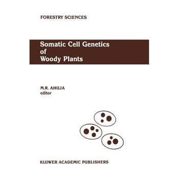 Somatic Cell Genetics of Woody Plants: Proce...