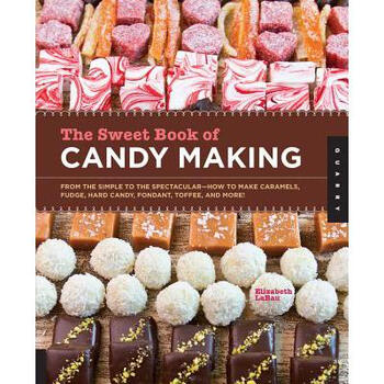 Sweet Book of Candy Making: From the Simple ...