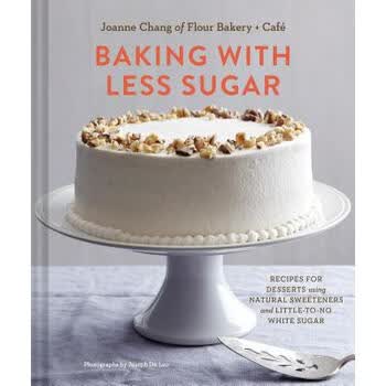 Baking with Less Sugar: Recipes for Desserts...