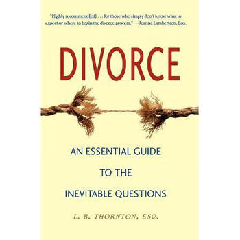 Divorce: An Essential Guide to the Inevitabl...