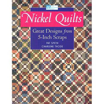 Nickel Quilts: Great Designs from 5-Inch Scraps