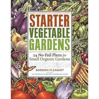 Starter Vegetable Gardens: 24 No-Fail Plans ...