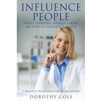 Influence People: What Everyone Should Know ...