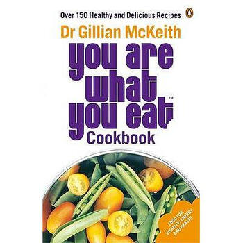 You Are What You Eat Cookbook: Over 150 Heal...