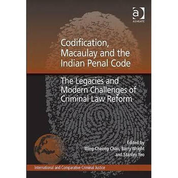 Codification, Macaulay and the Indian Penal ...
