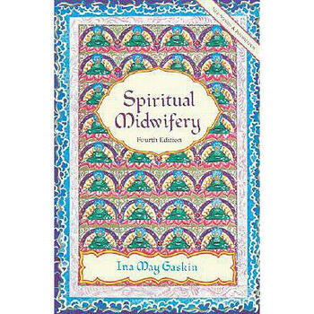Spiritual Midwifery: Fourth Edition