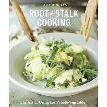Root-To-Stalk Cooking: The Art of Using the ...