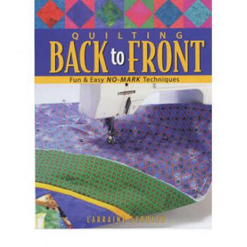Quilting Back to Front: Fun and Easy No-mark...