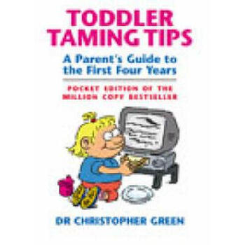 Toddler Taming Tips: A Parent's Guide to the...