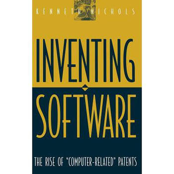 Inventing Software: The Rise of Computer-Rel...