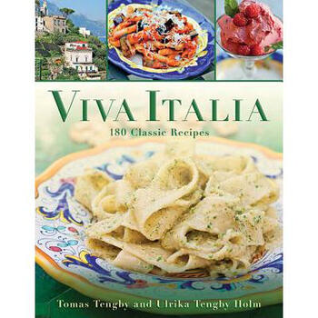 Viva Italia: 180 Classic Recipes