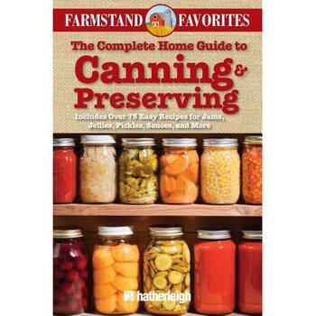 The Complete Home Guide to Canning & Preserv...