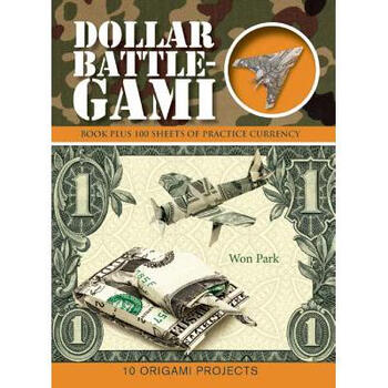 Dollar Battle-Gami [With 100 Sheets of Pract...