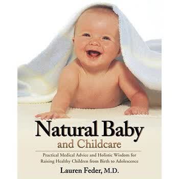 Natural Baby and Childcare: Practical Medica...