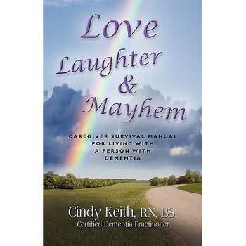 Love, Laughter & Mayhem: Caregiver Survival ...