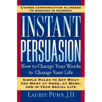 Instant Persuasion: How to Change Your Words...
