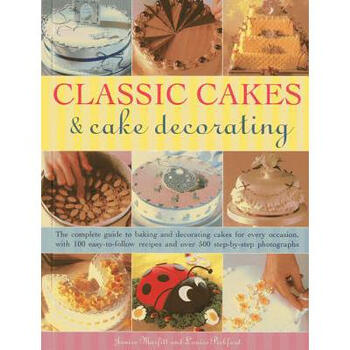 Classic Cakes & Cake Decorating: The Complet...