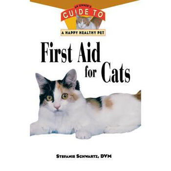 First Aid for Cats: An Owner's Guide to a Ha...