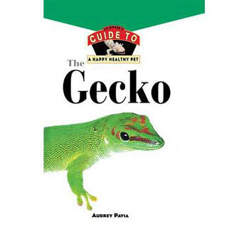 The Gecko: An Owner's Guide to a Happy Healt...