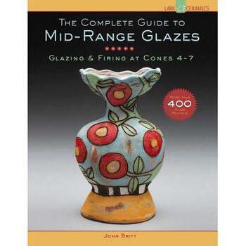 The Complete Guide to Mid-Range Glazes: Glaz...