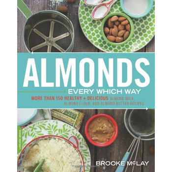 【】Almonds Every Which Way: More Than 150