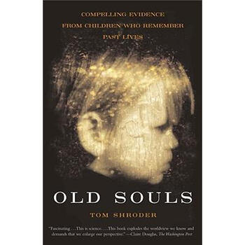 Old Souls : Compelling Evidence From Childre...