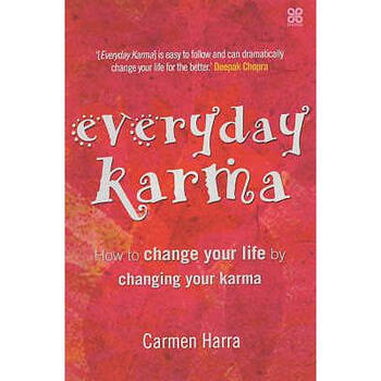 Everyday Karma: How to change your life by c...