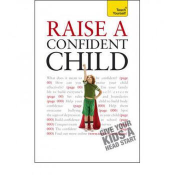 Raise a Confident Child (Teach Yourself)