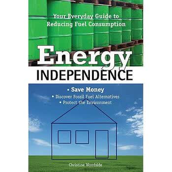 Energy Independence: Your Everyday Guide to ...