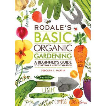 Rodale's Basic Organic Gardening: A Beginner...