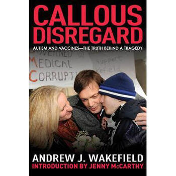 Callous Disregard: Autism and Vaccines--The ...