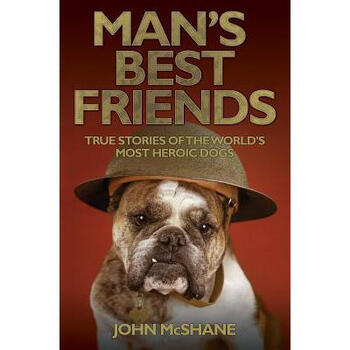 Man's Best Friends: True Stories of the Worl...
