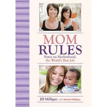 Mom Rules: Notes on Motherhood, the World's ...