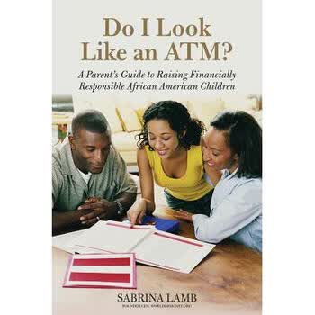 Do I Look Like an ATM?: A Parent's Guide to ...