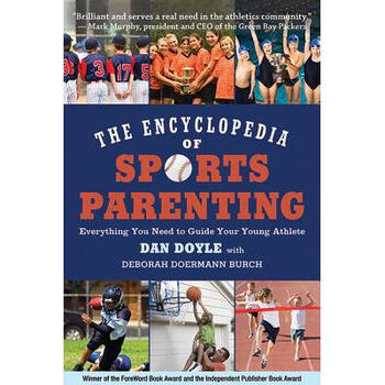 The Encyclopedia of Sports Parenting: Everyt...