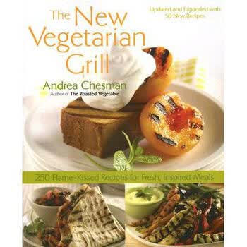 New Vegetarian Grill: 250 Flame-Kissed Recip...