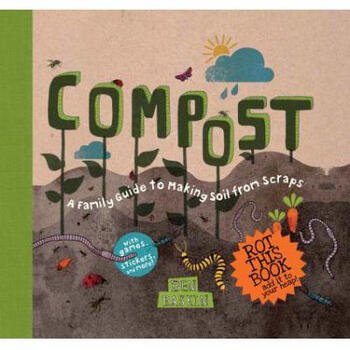 Compost: A Family Guide to Making Soil from ...
