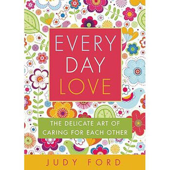 Every Day Love: The Delicate Art of Caring f...