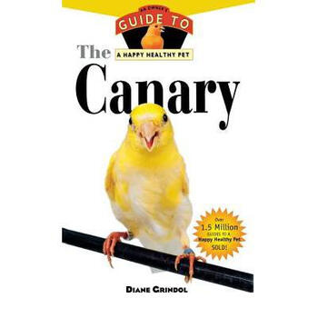 The Canary: An Owner's Guide to a Happy Heal...
