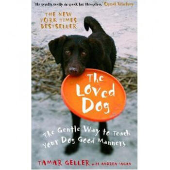 Loved Dog: The Gentle Way to Teach Your Dog ...